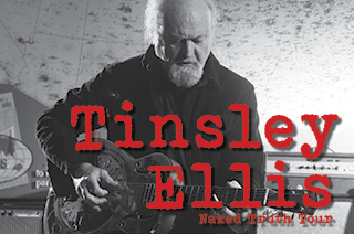 TINSLEY ELLIS - Naked Truth Tour - Baker Street Centre